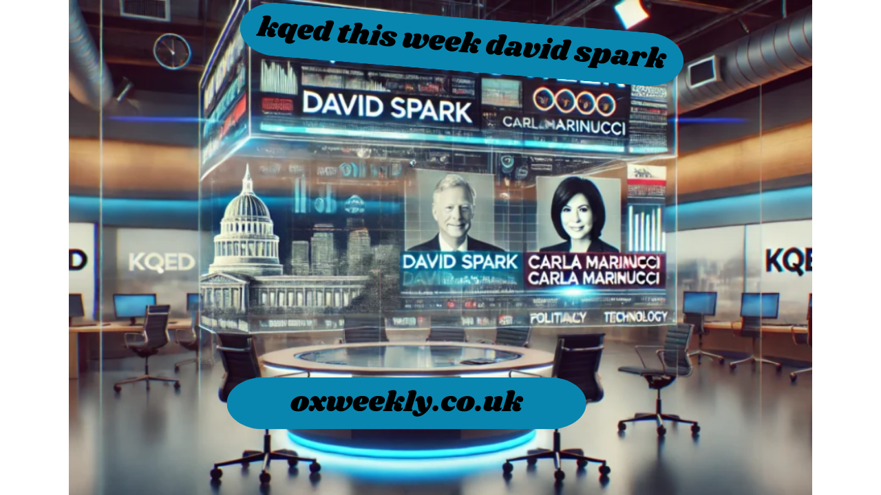 KQED This Week David Spark Exploring Technology and Innovation - OXford ...